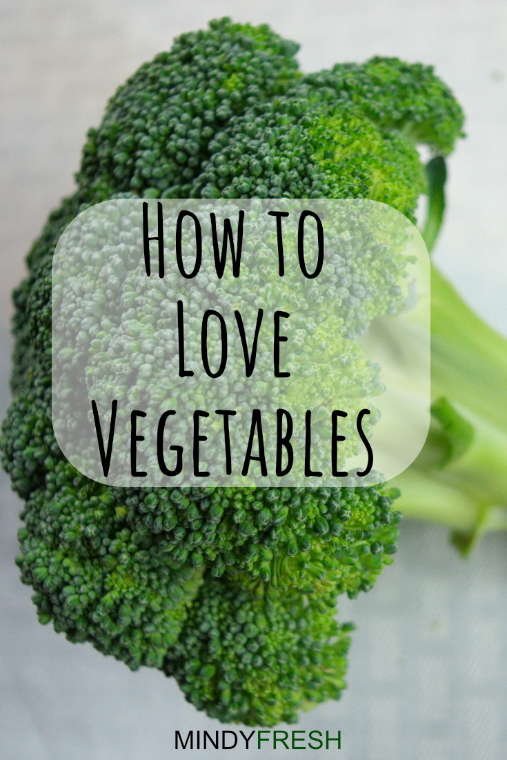 How To Love Vegetables – Mindy Fresh